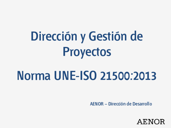 (PDF) Dirección y Gestión de Proyectos Norma UNE-ISO 21500:2013 AENOR ...