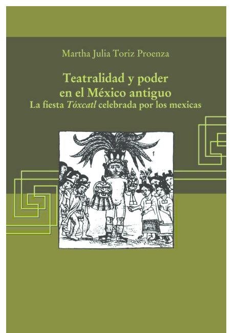 Teatralidad y poder en el México antiguo. La fiesta tóxcatl celebrada ...