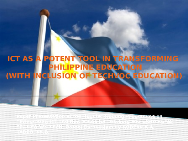 (PPT) ICT AS A POTENT TOOL IN TRANSFORMING PHILIPPINE EDUCATION WITH ...