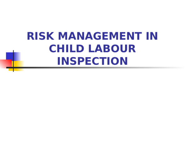 (PPT) ILO 2014 Risk Management in Child Labour Inspection