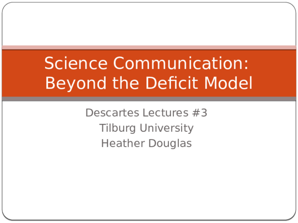 (PPT) Science Communication: Beyond the Deficit Model (Descartes ...