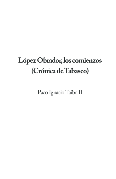 (PDF) Taibo-II P I. López Obrador, los comienzos. 2012.