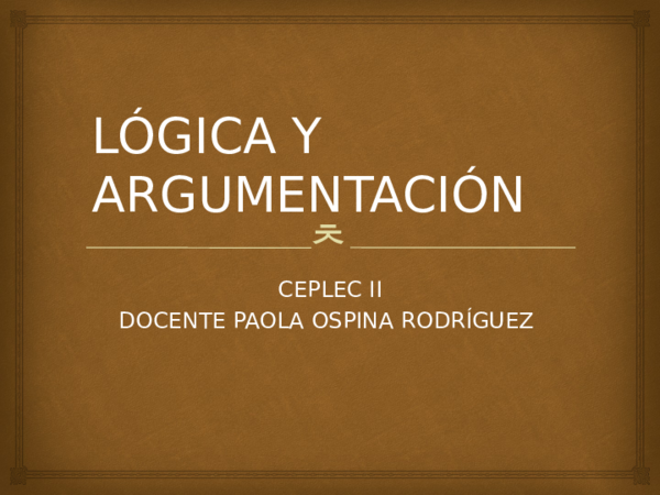 (PPT) LÓGICA Y ARGUMENTACIÓN PRIMERA PARTE