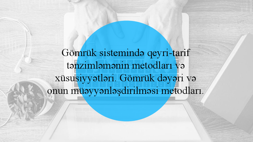 (PDF) Gomruk sisteminde q-t tenzimleme metodlari. Gomruk deyeri ve onun ...