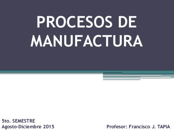 (PPT) INTRODUCCION PROCESOS DE MANUFACTURA(1)
