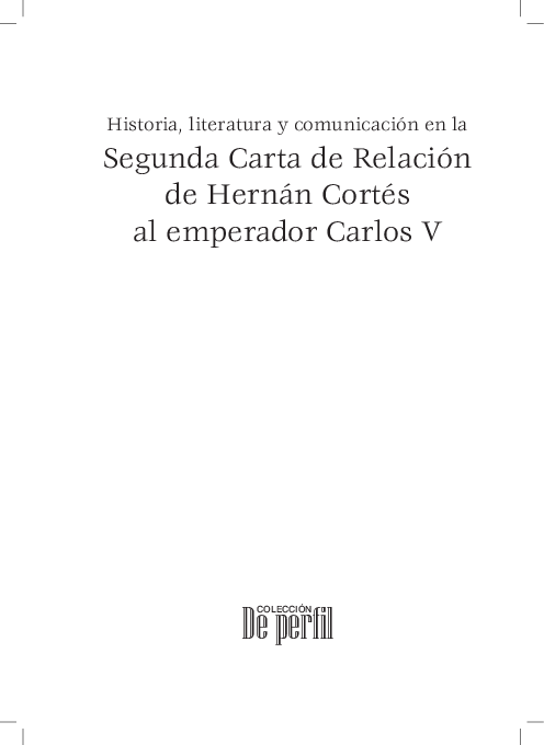 (PDF) Historia, literatura y comunicación en la Segunda Carta de Relación de Hernán Cortés al ...