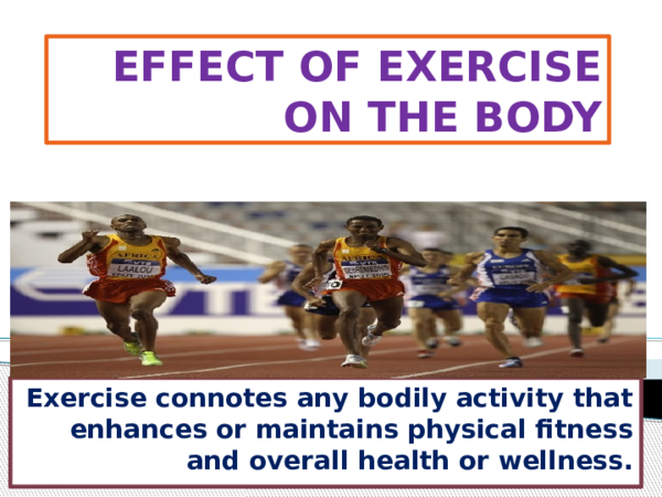 (PPT) EFFECT OF EXERCISE ON THE BODY.pptx
