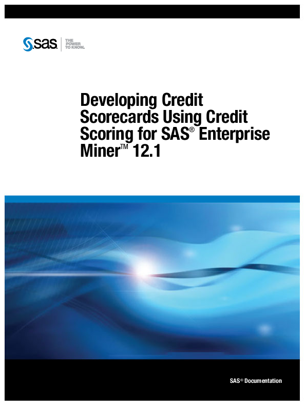 Developing Credit Scorecards Using Credit Scoring For Sas ® Enterprise Miner Tm 12 1 Sas