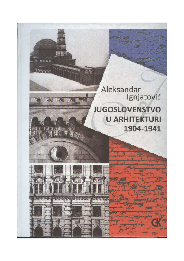 (PDF) Jugoslovenstvo u arhitekturi 1904-1941 [Yugoslavism and ...