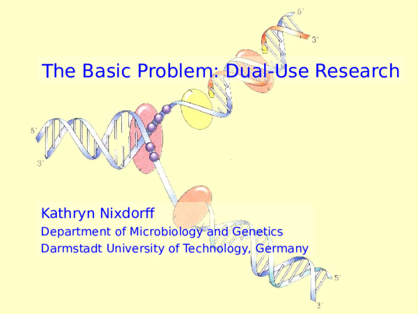 The Basic Problem: Dual-Use Research | Kathryn Nixdorff - Academia.edu