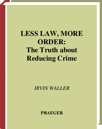 (PDF) LESS LAW, MORE ORDER: The Truth about Reducing Crime
