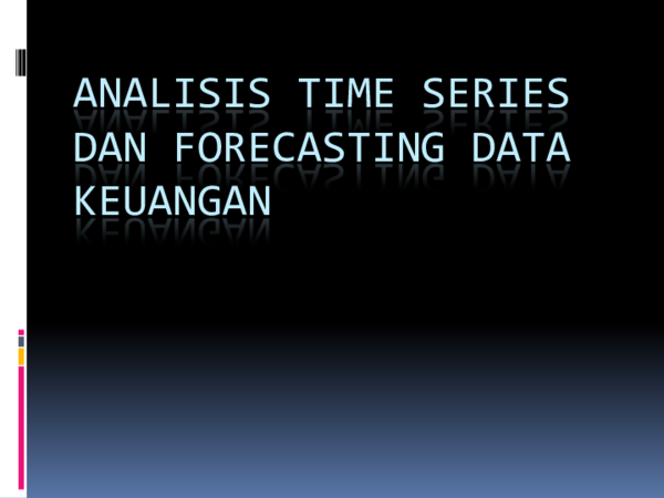 (PDF) ANALISIS TIME SERIES DAN FORECASTING DATA KEUANGAN (PDF) ANALISIS TIME SERIES DAN FORECASTING DATA KEUANGAN