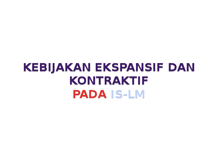 (PPT) Kebijakan Ekspansif dan Kontraktif Pada IS-LM