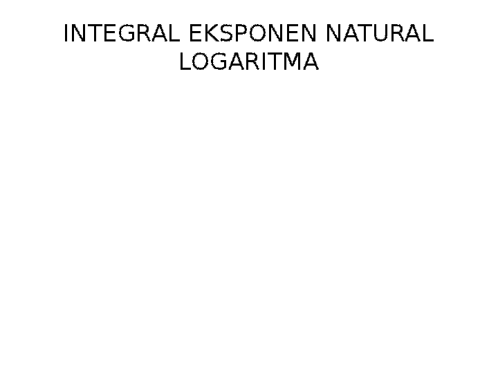 (PPT) INTEGRAL EKSPONEN NATURAL LOGARITMA