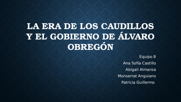 (PPT) La era de los caudillos y el gobierno de Alvaro Obregón