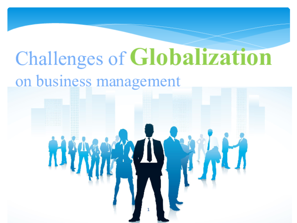 (PPT) Challenges of Globalization on business management