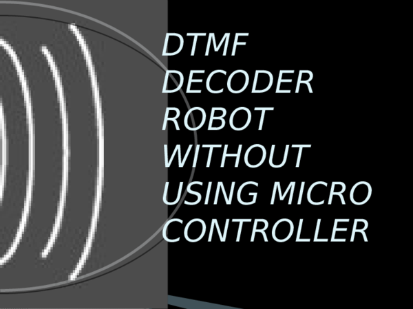 Ppt Dtmf Decoder Robot Without Using Micro Controller 1 Ajayguru Madu