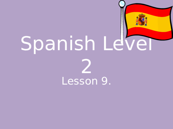 (PPT) Spanish Level 2 lesson 9