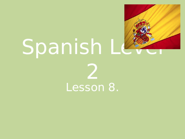 (PPT) Spanish Level 2 lesson 8