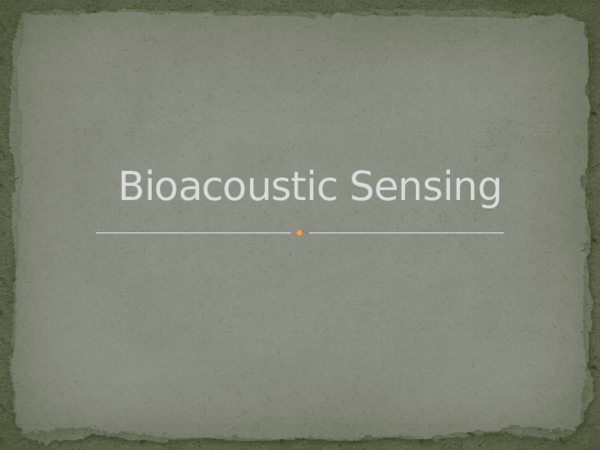 (PPT) Bioacoustic Sensing 1