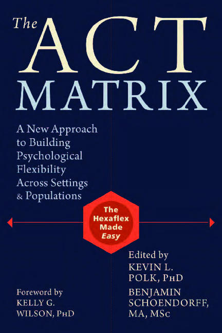 (PDF) The ACT Matrix - Wilson, Kelly G., Polk, Kevin L., Schoendorff, Benjamin