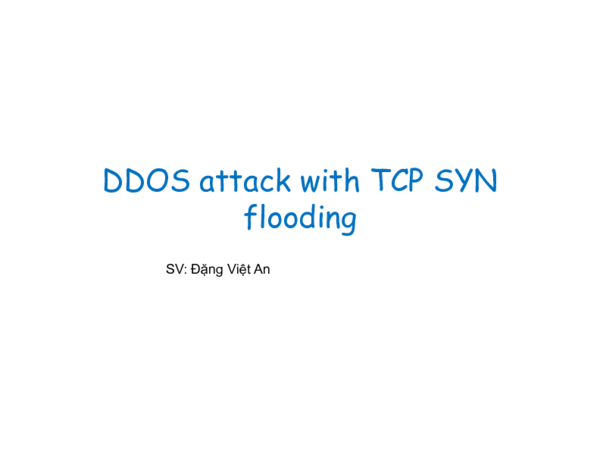 (PDF) DDOS attack with TCP SYN flooding flooding SV: Đặng Việt An