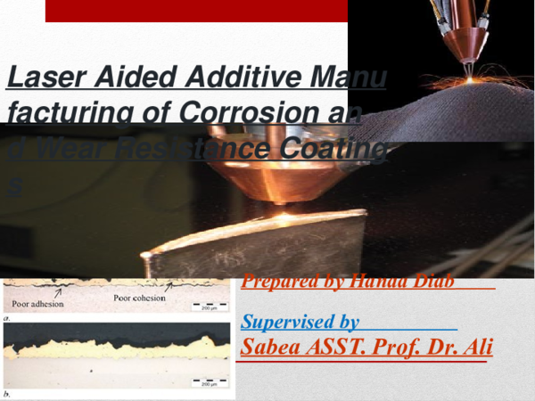(PPT) Laser Aided Additive Manufacturing of Corrosion and Wear.pptx