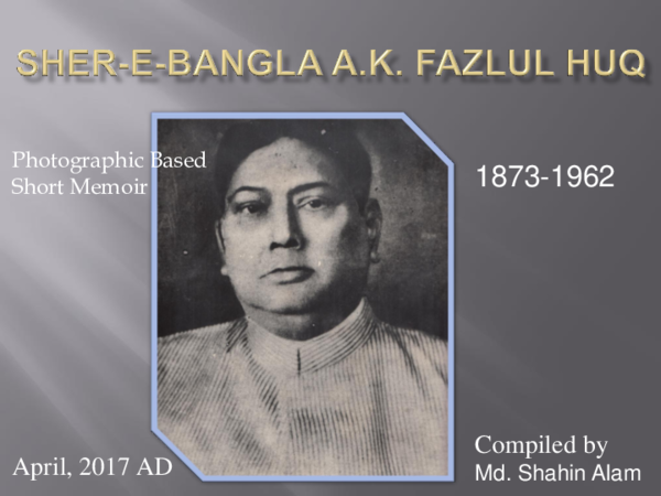 (PDF) Sher-e-Bangla A.K. Fazlul Huq, Photographic Based Short Memoir 1873-1962