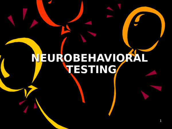 (PPT) NEUROBEHAVIORAL TESTING 1+powerpoint