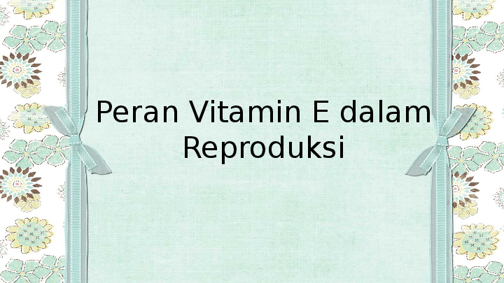 (PPT) Peran Vitamin E dalam Reproduksi