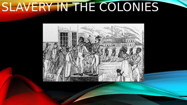 (PPT) Slavery in The Early Colonies.pptx