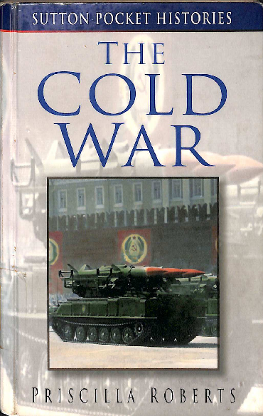 (PDF) The Cold War. Sutton Pocket History Series. Stroud: Sutton ...