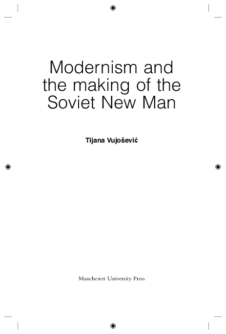 (PDF) Modernism and the Making of the Soviet New Man | Tijana Vujosevic ...