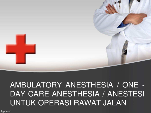 (PDF) AMBULATORY ANESTHESIA / ONE - DAY CARE ANESTHESIA / ANESTESI ...
