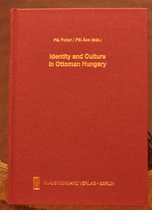 (PDF) Pál Fodor / Pál Ács (eds.), Identity and Culture in Ottoman Hungary