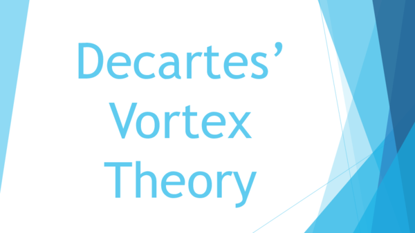 (PPT) Decartes Vortex Theory