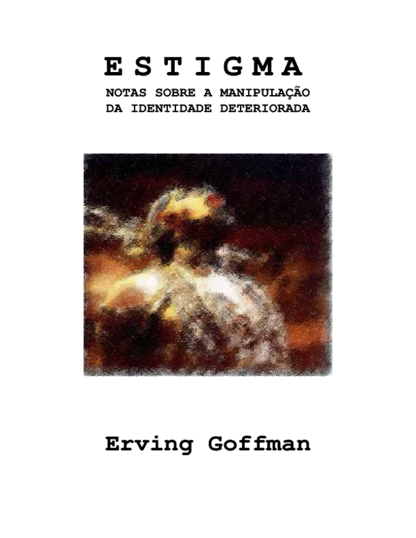 (PDF) 9 ESTIGMA - Erving Goffman.pdf | Larissa de Freitas Evangelista - Academia.edu