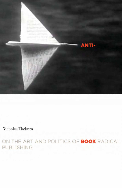 (PDF) Anti-Book: On the Art and Politics of Radical Publishing (Preface ...