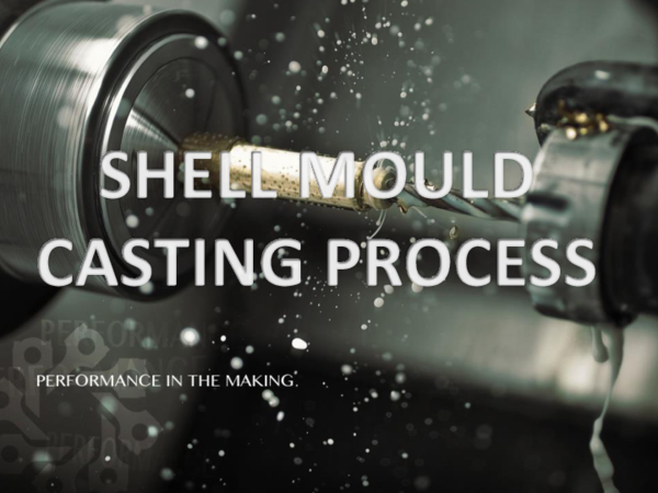 (PPT) SHELL MOULD CASTING PROCESS ....