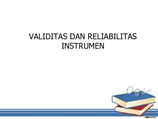 VALIDITAS DAN RELIABILITAS INSTRUMEN