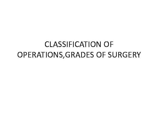 (PPT) CLASSIFICATION OF OPERATIONS GRADES OF SURGERY 2