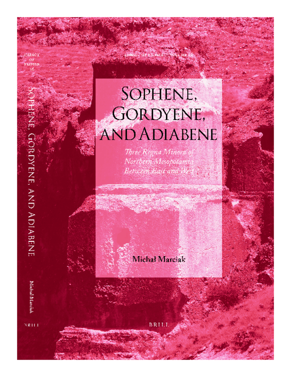 (PDF) Sophene, Gordyene, and Adiabene: Three Regna Minora of Northern ...