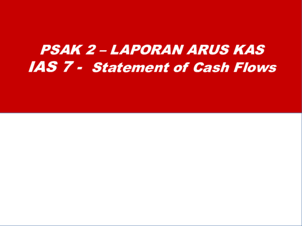 (PPT) PSAK-2-Laporan-Arus-Kas-IAS-7-25032015.pptx