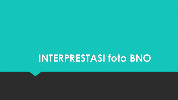 (PPT) INTERPRESTASI foto BNO