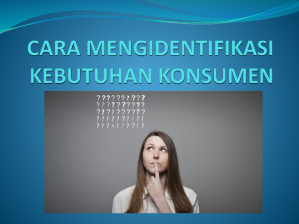 (PPT) CARA MENGIDENTIFIKASI KEBUTUHAN KONSUMEN