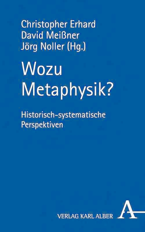 (PDF) Wozu Metaphysik? Historisch-systematische Perspektiven | Joerg Noller and Christopher ...