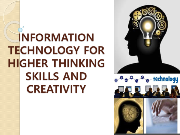(PPT) INFORMATION TECHNOLOGY FOR HIGHER THINKING SKILLS AND CREATIVITY