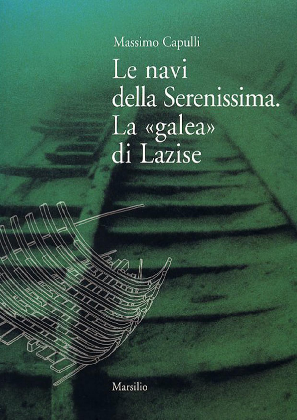 (PDF) Le Navi della Serenissima. La "Galea" Veneziana di Lazise ...