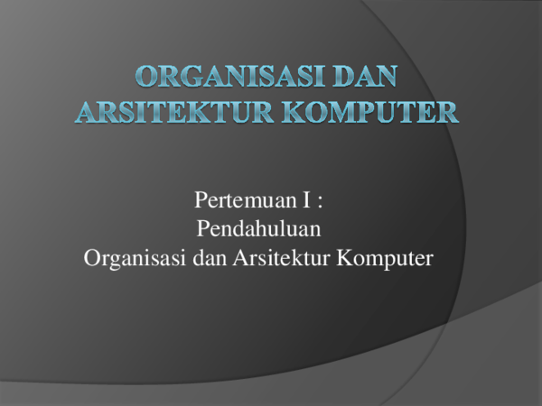 (PDF) Pertemuan I : Pendahuluan Organisasi dan Arsitektur Komputer