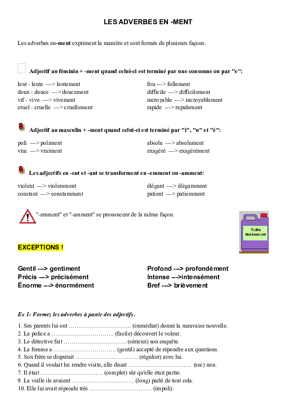 La plupart des adverbes de manière se terminent par ment. Exemples ...